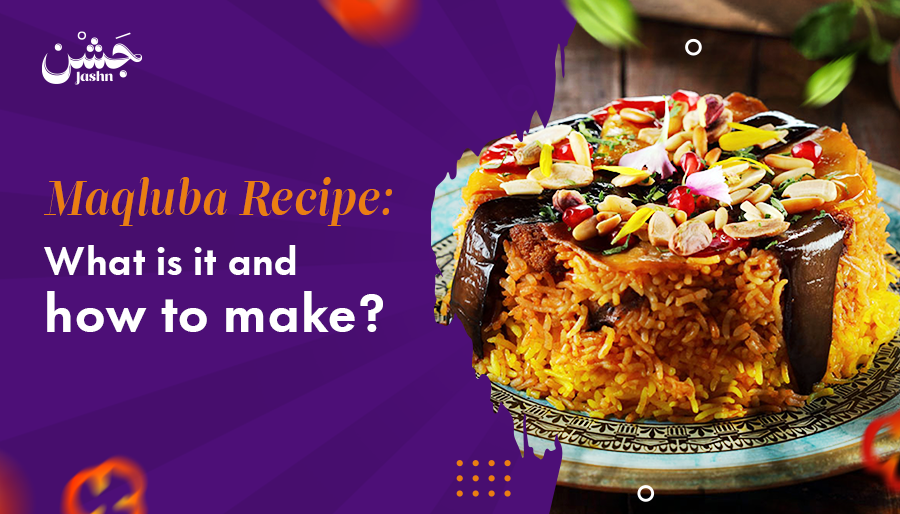 Maqluba Recipe: What is it and how to make?